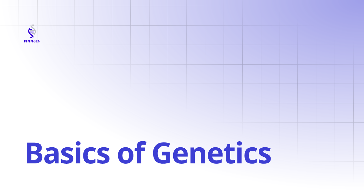Basics of Genetics | FinnGen Handbook