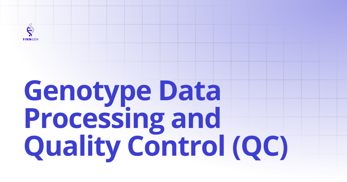 Genotype Data Processing and Quality Control (QC) | FinnGen Handbook