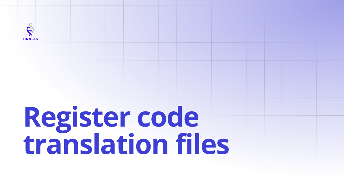 Register code translation files | FinnGen Handbook