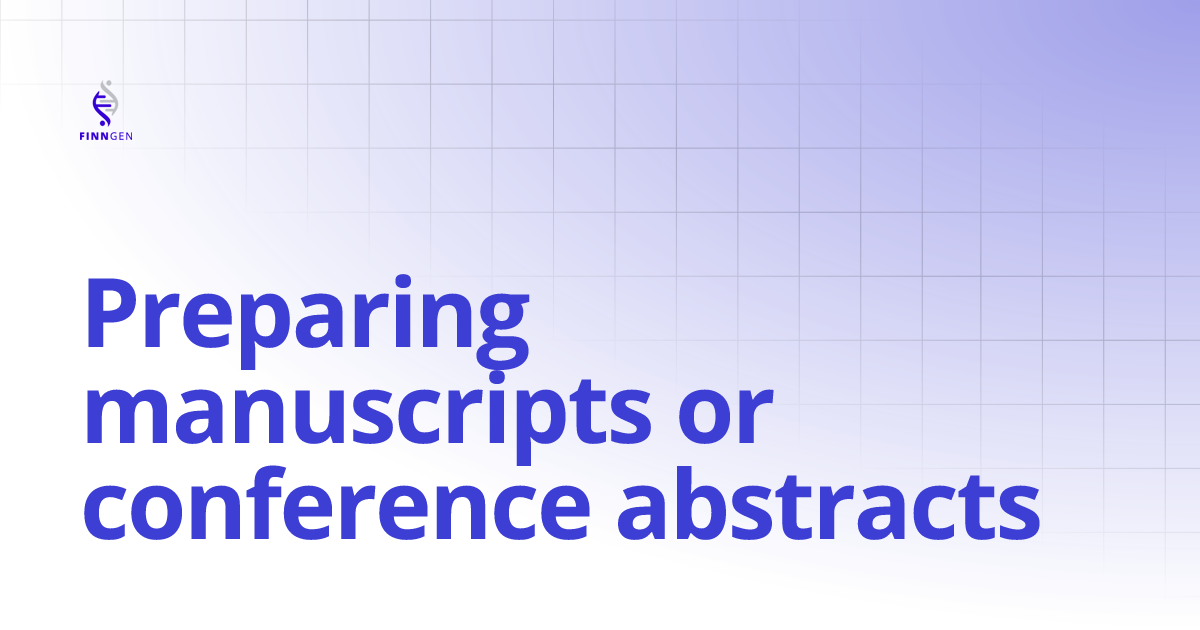 Preparing manuscripts or conference abstracts | FinnGen Handbook
