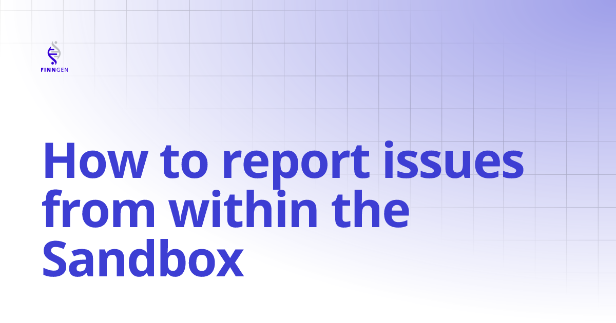 How to report issues from within the Sandbox | FinnGen Handbook