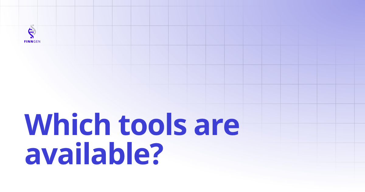Which tools are available? | FinnGen Handbook