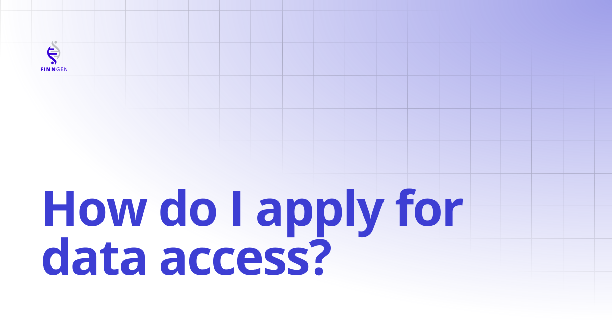 How do I apply for data access? | FinnGen Handbook