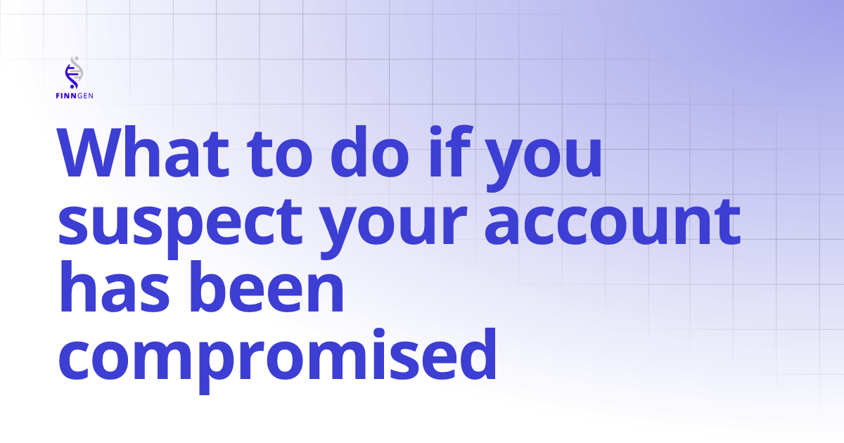 What to do if you suspect your account has been compromised | FinnGen ...