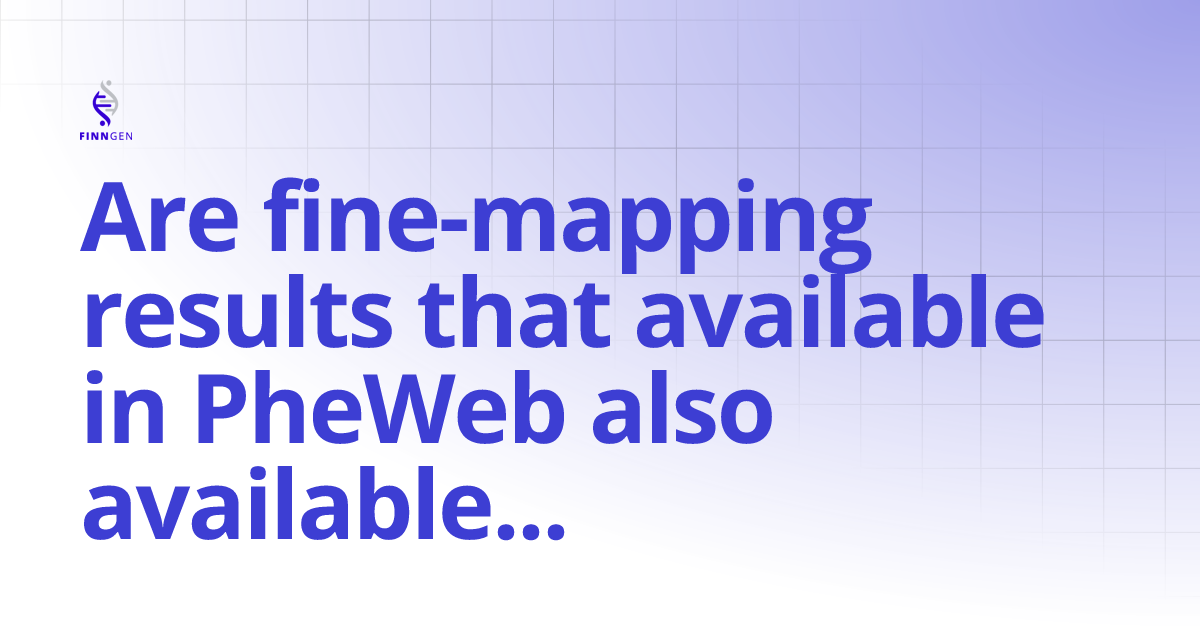 Are fine-mapping results that available in PheWeb also available as flat files? | FinnGen Handbook