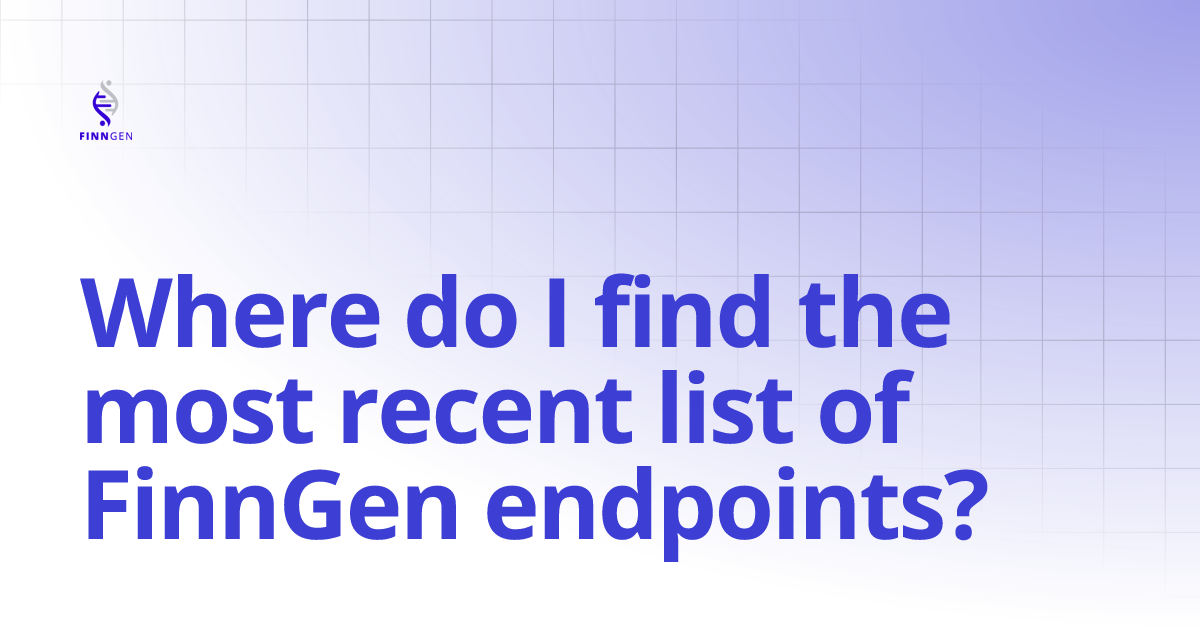 Where do I find the most recent list of FinnGen endpoints? | FinnGen ...