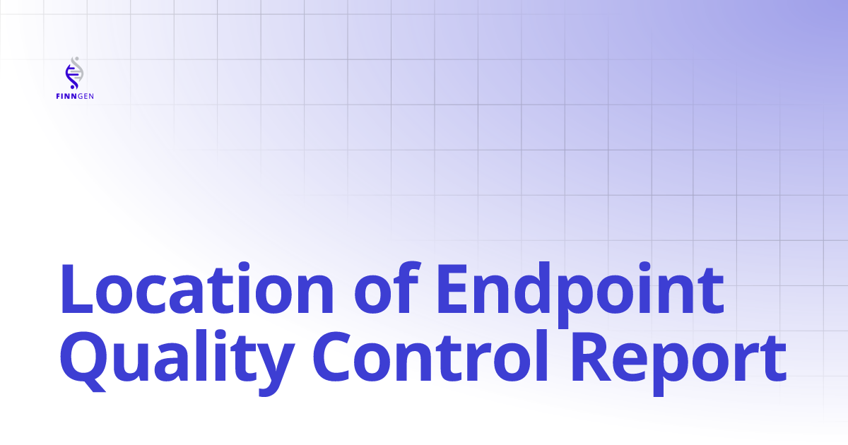 Location of Endpoint Quality Control Report | FinnGen Handbook