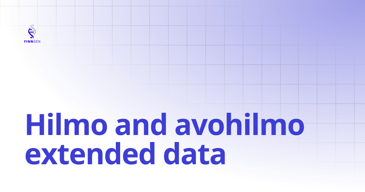 Hilmo and avohilmo extended data | FinnGen Handbook