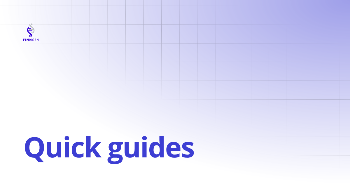Quick guides | FinnGen Handbook