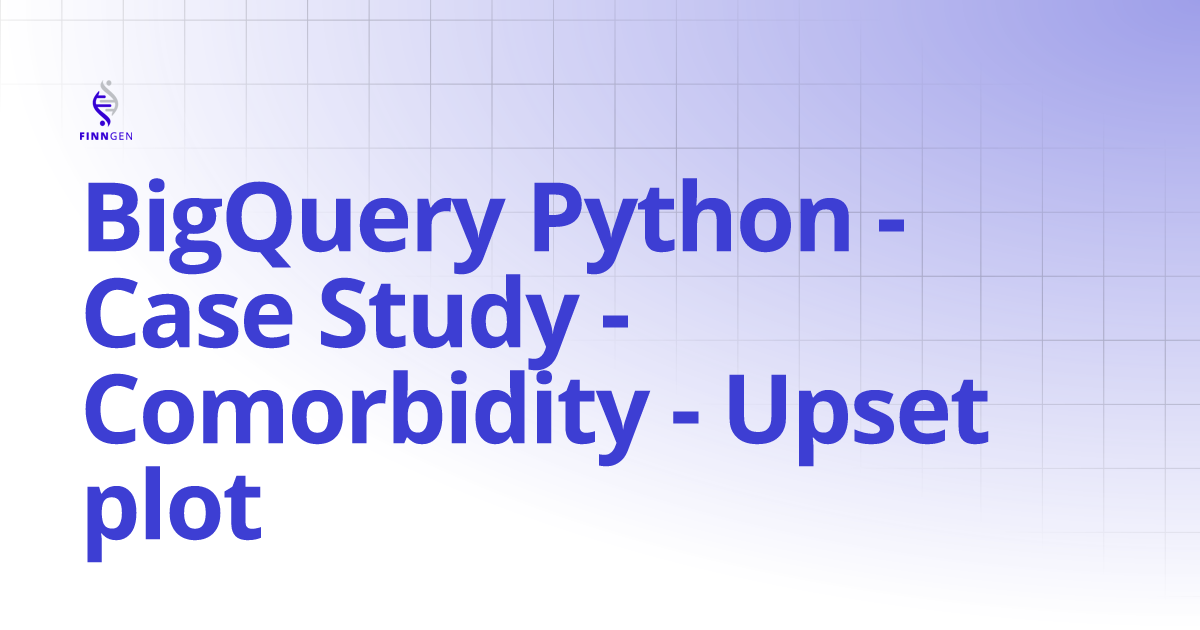 BigQuery Python - Case Study - Comorbidity - Upset plot | FinnGen Handbook