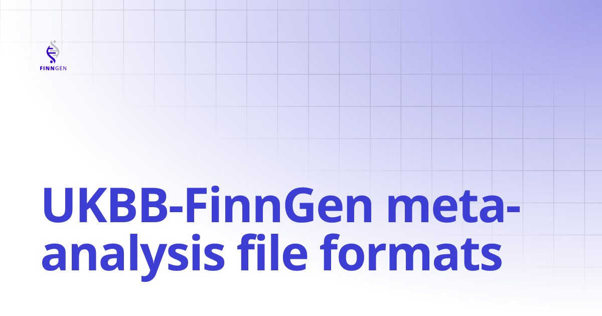 UKBB-FinnGen meta-analysis file formats | FinnGen Handbook