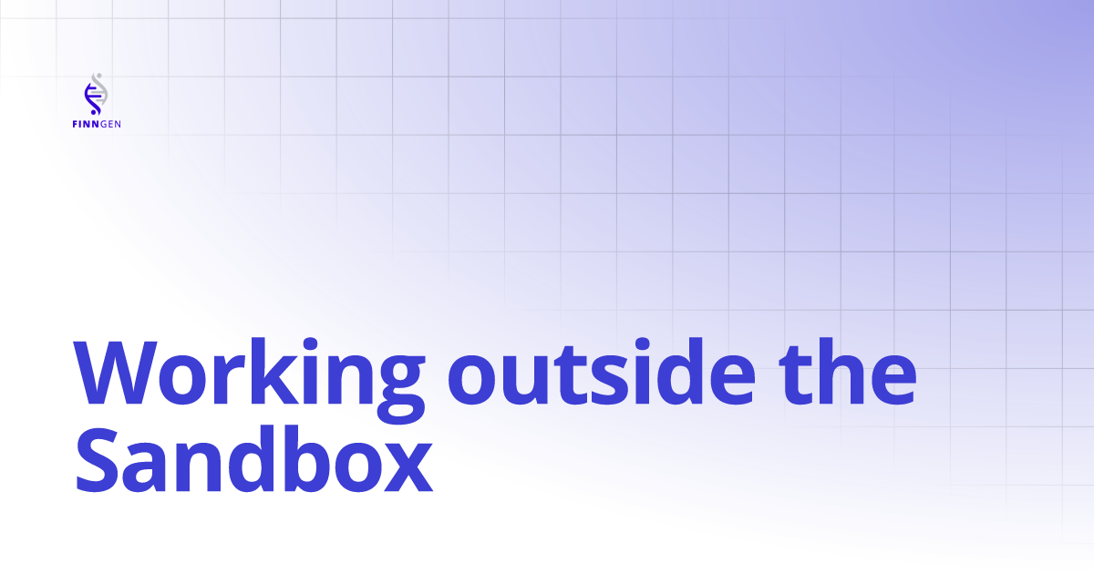 Working outside the Sandbox | FinnGen Handbook