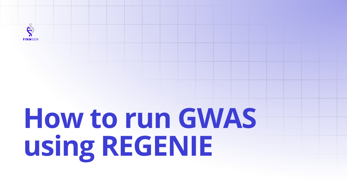 How to run GWAS using REGENIE | FinnGen Handbook
