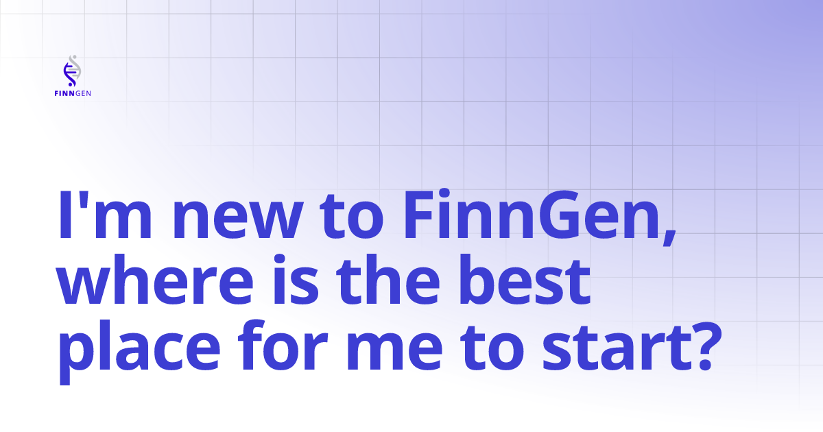 I'm new to FinnGen, where is the best place for me to start? | FinnGen ...