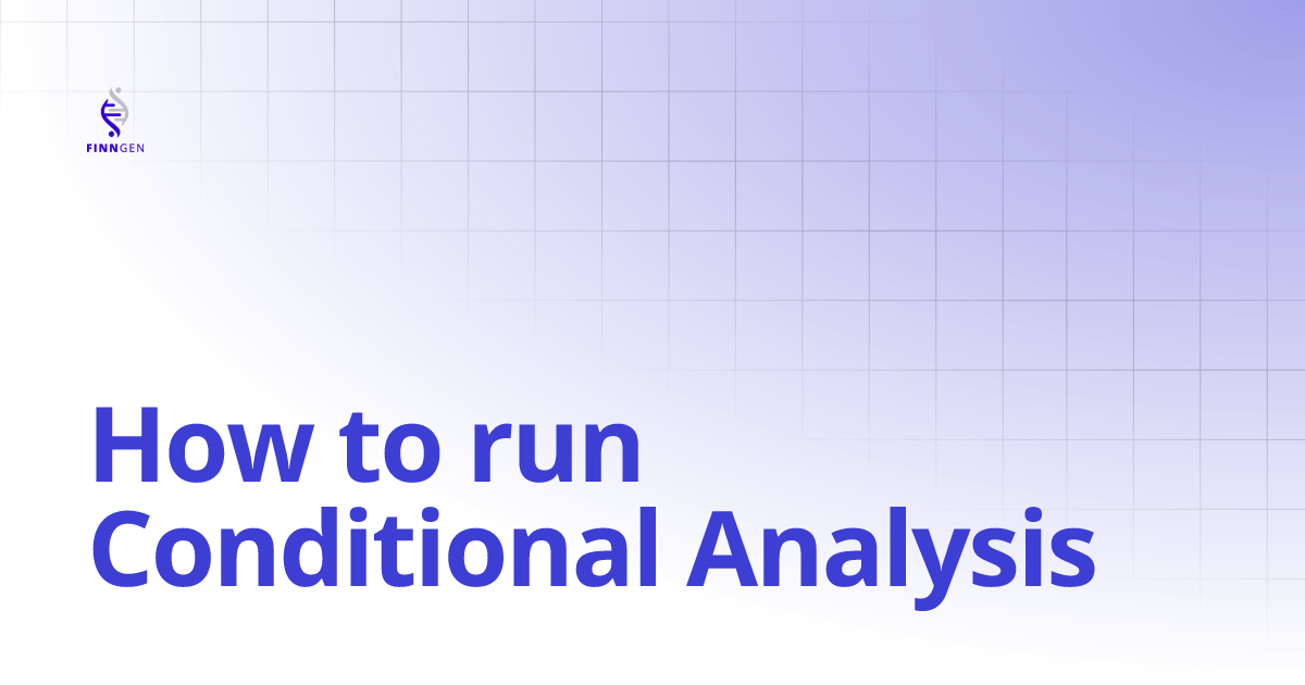 How to run Conditional Analysis | FinnGen Handbook