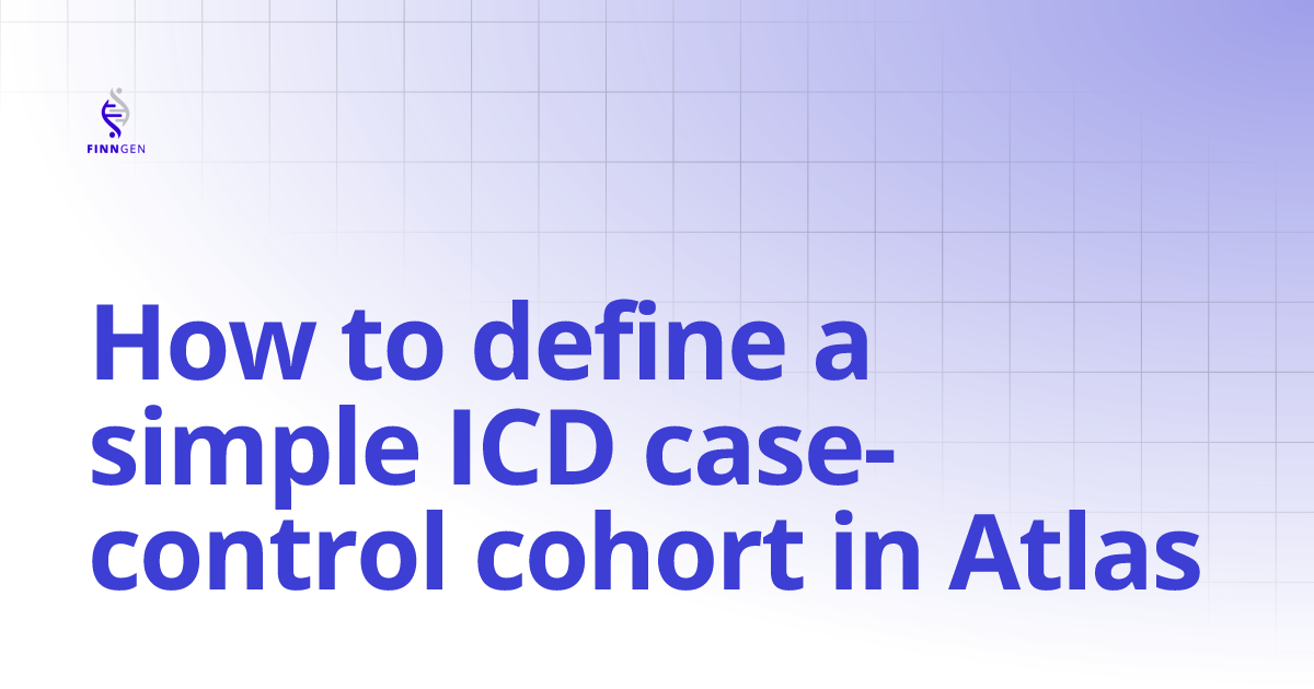 How to define a simple ICD case-control cohort in Atlas | FinnGen Handbook