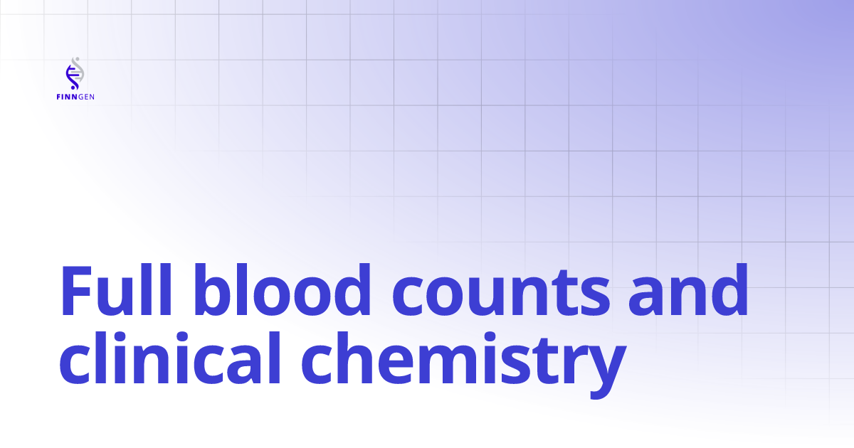 Full blood counts and clinical chemistry | FinnGen Handbook
