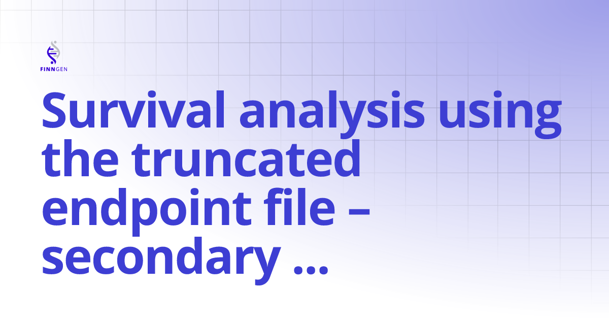 Survival analysis using the truncated endpoint file – secondary endpoint data | FinnGen Handbook
