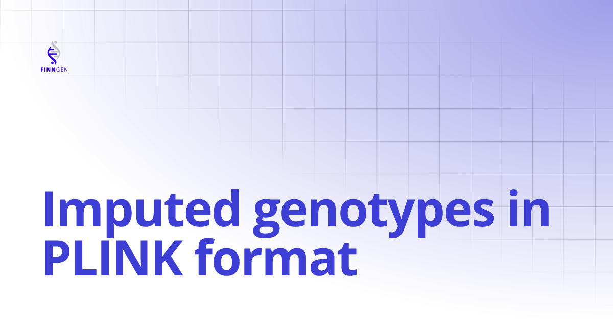 Imputed genotypes in PLINK format | FinnGen Handbook