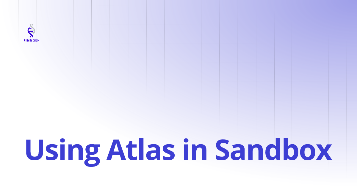 Using Atlas in Sandbox | FinnGen Handbook