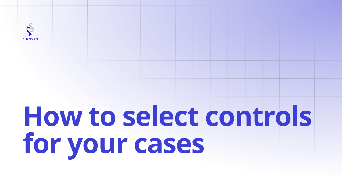 How to select controls for your cases | FinnGen Handbook