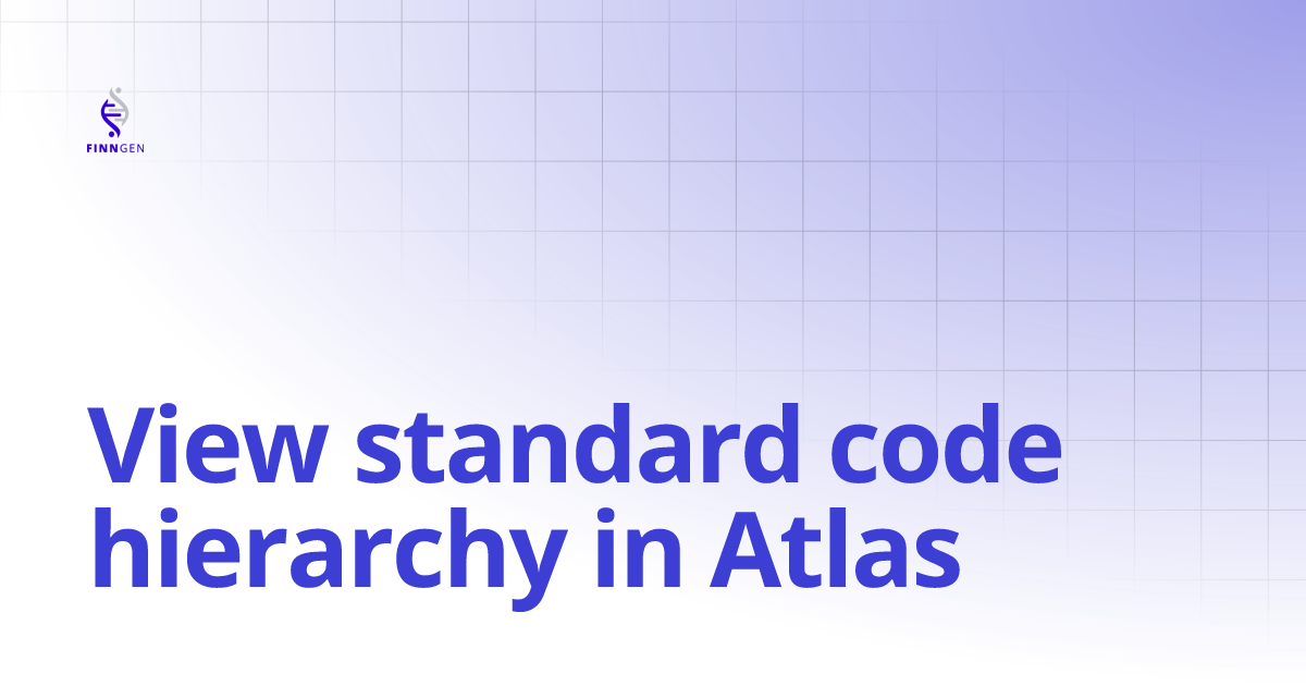 View standard code hierarchy in Atlas | FinnGen Handbook