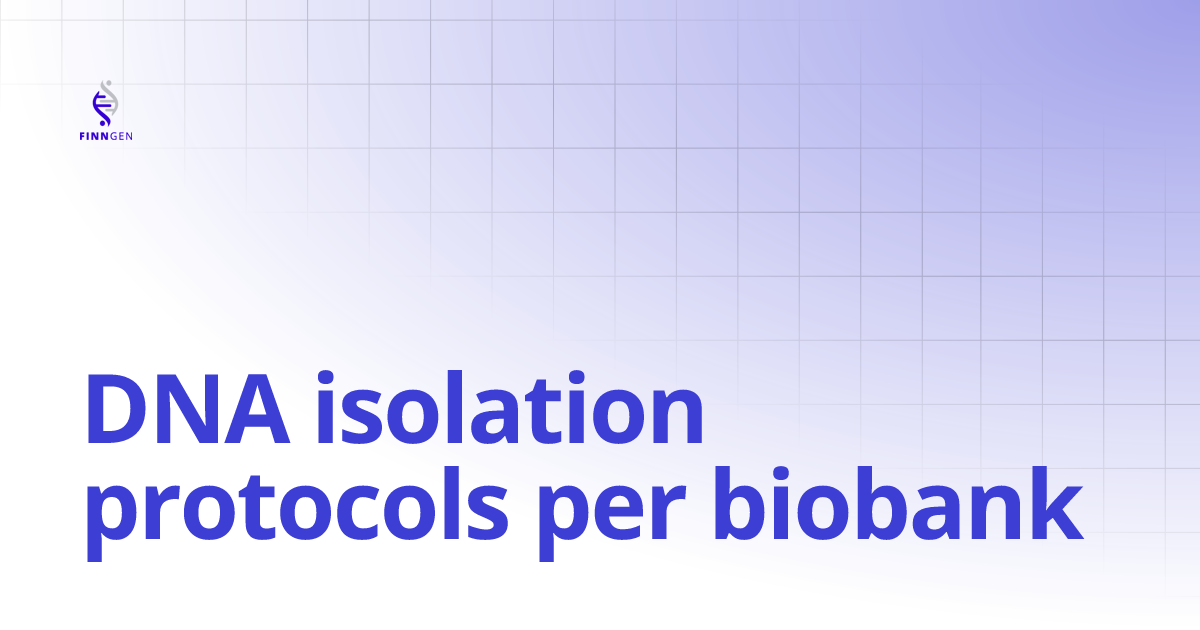 DNA isolation protocols per biobank | FinnGen Handbook