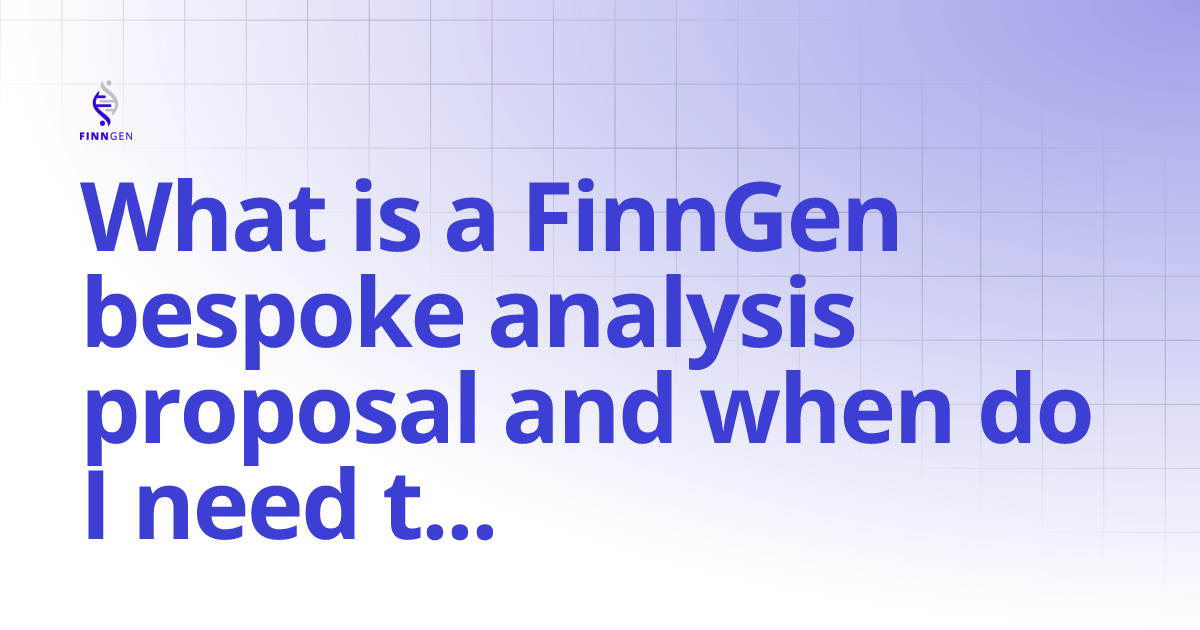 What is a FinnGen bespoke analysis proposal and when do I need to submit one? | FinnGen Handbook