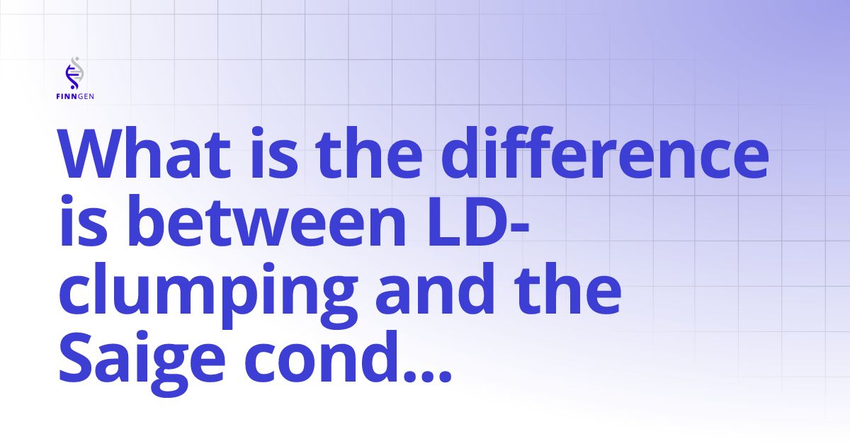 What is the difference is between LD-clumping and the Saige conditional ...