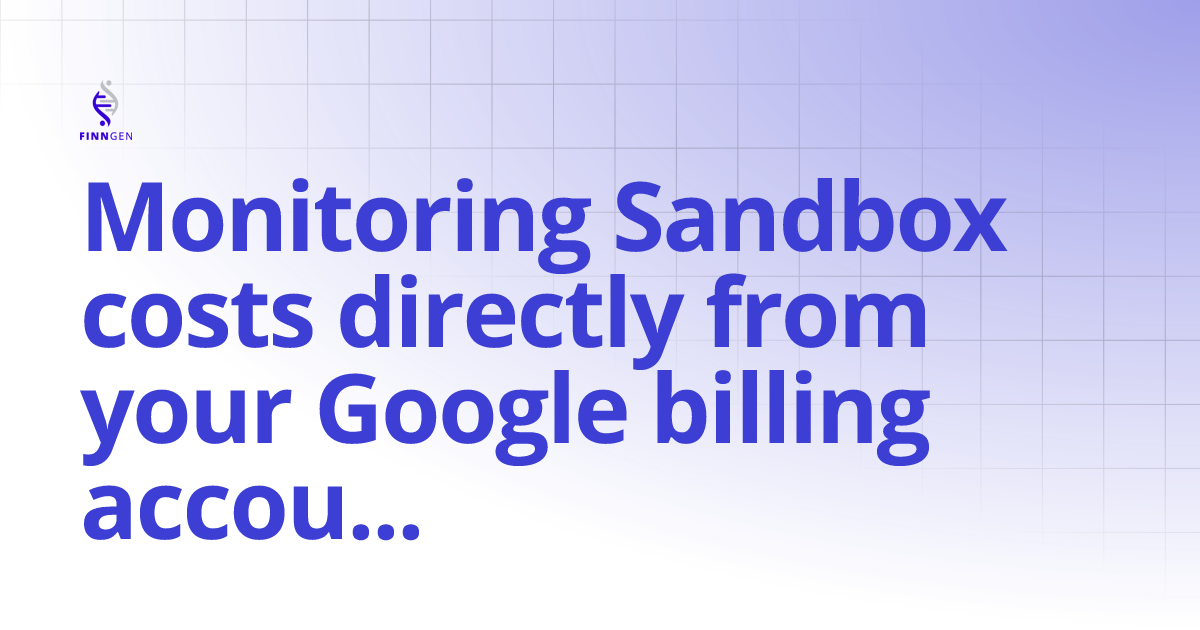 Monitoring Sandbox costs directly from your Google billing account ...