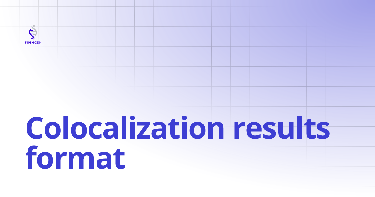 Colocalization results format | FinnGen Handbook