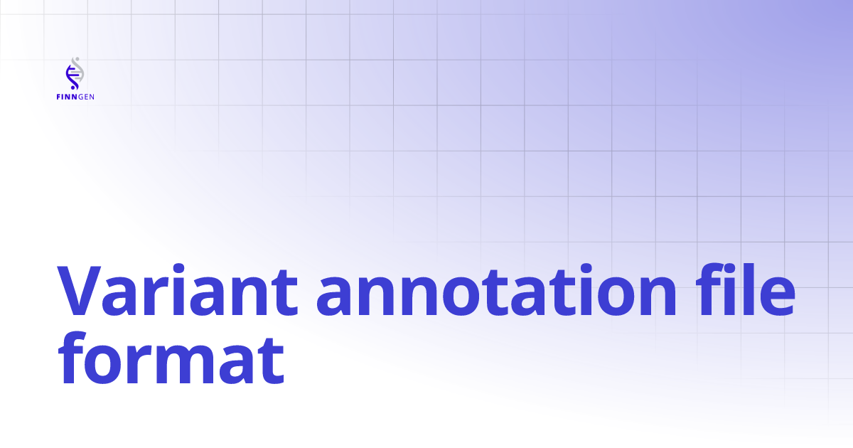 Variant annotation file format | FinnGen Handbook