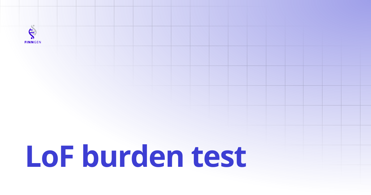LoF burden test | FinnGen Handbook