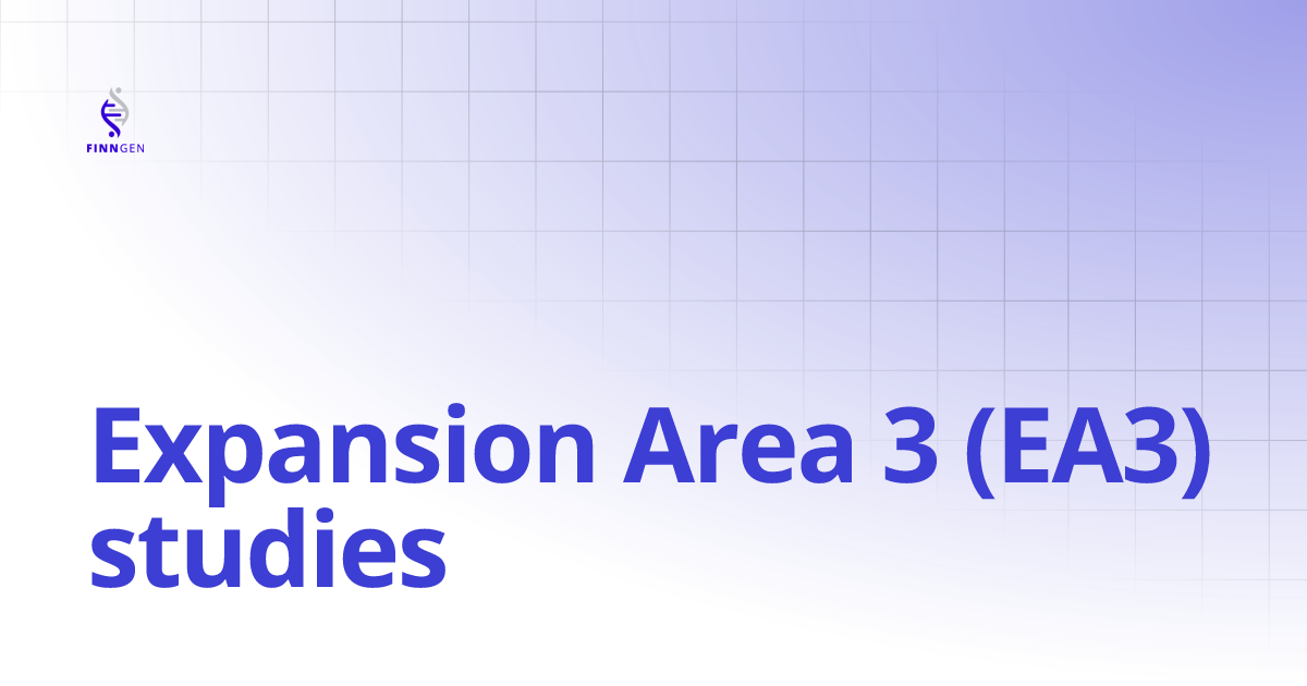 Expansion Area 3 (EA3) studies | FinnGen Handbook