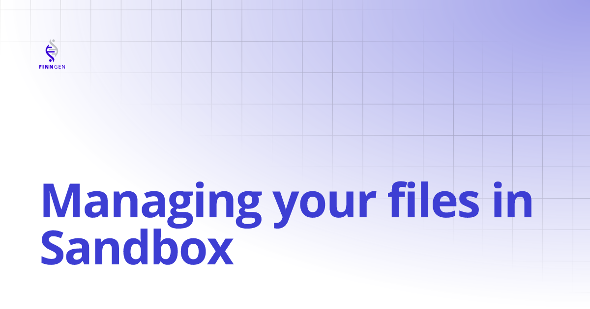 Managing your files in Sandbox | FinnGen Handbook