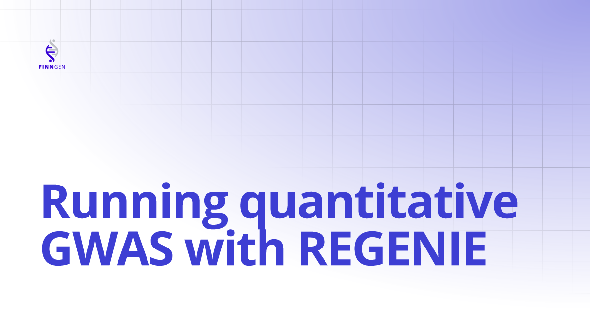 Running quantitative GWAS with REGENIE | FinnGen Handbook